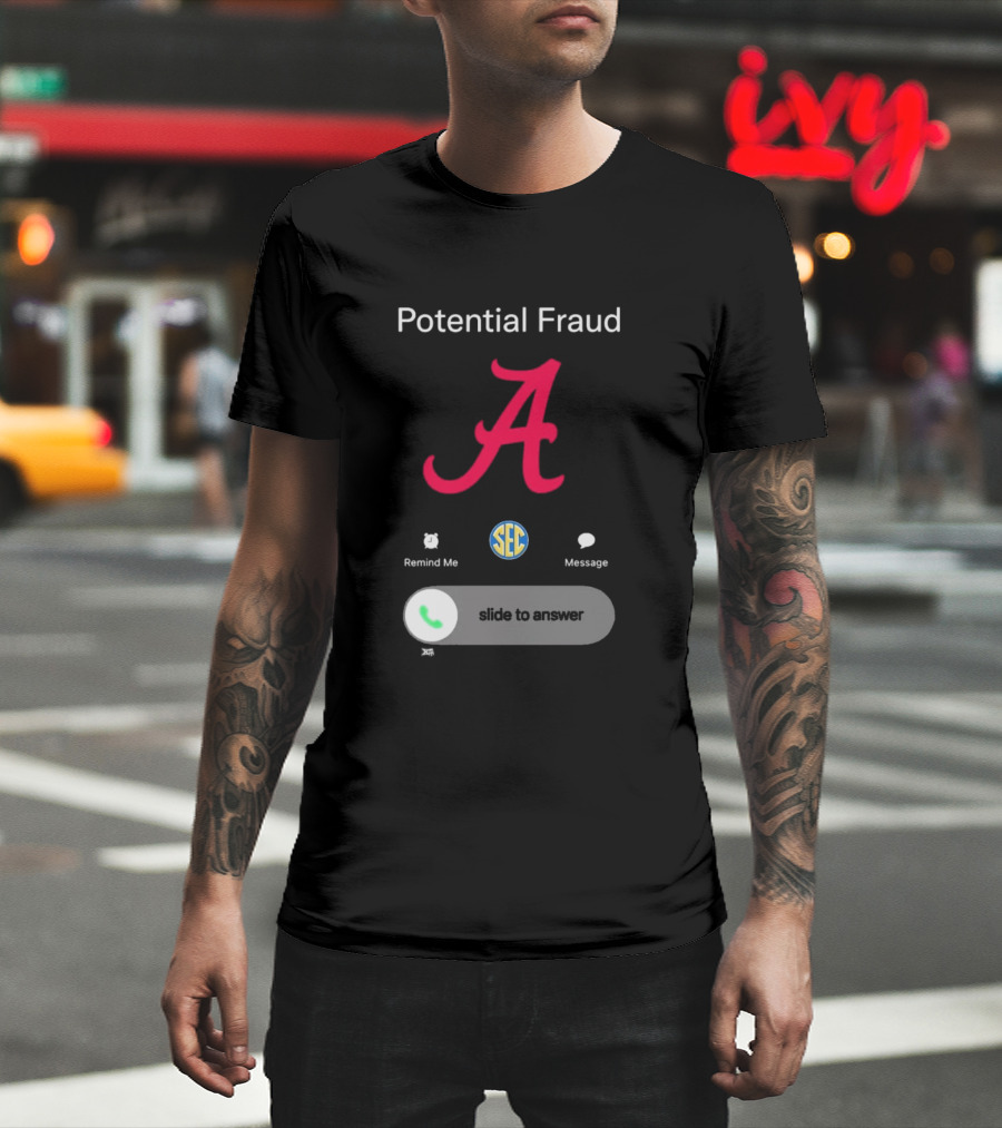 Potential Fraud Alabama Crimson Tide SEC Remind Me Message Call T-Shirt