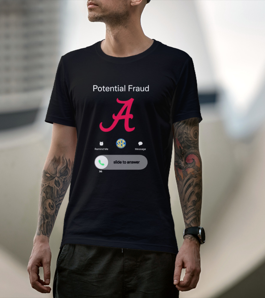 Potential Fraud Alabama Crimson Tide SEC Remind Me Message Call T-Shirt