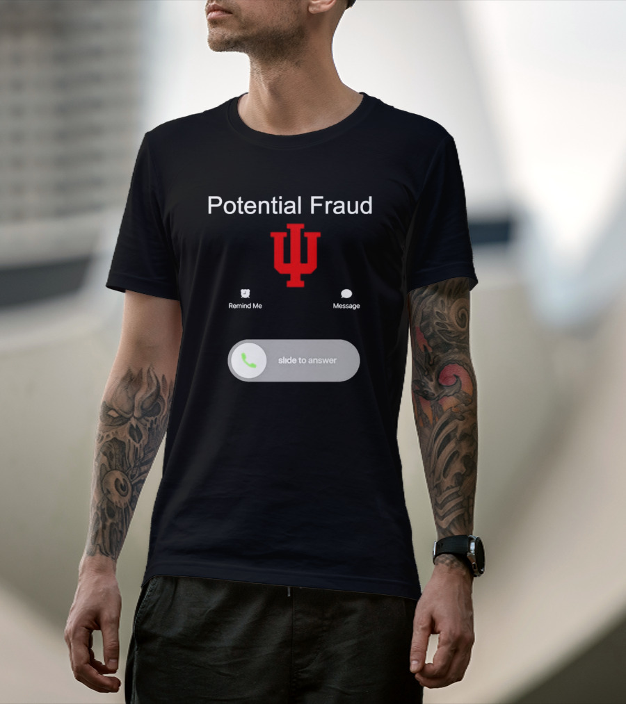 Potential Fraud Indiana Hoosiers Remind Me Message Calling T-Shirt