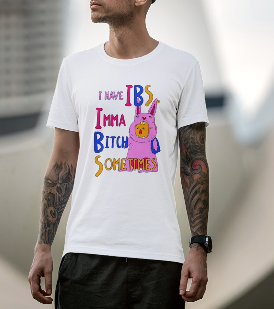 I Have IBS Imma Bitch Sometimes Pink Cartoon Bunny T-Shirt