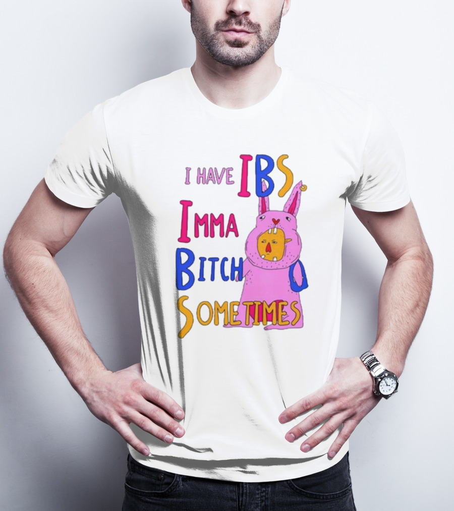 I Have IBS Imma Bitch Sometimes Pink Cartoon Bunny T-Shirt