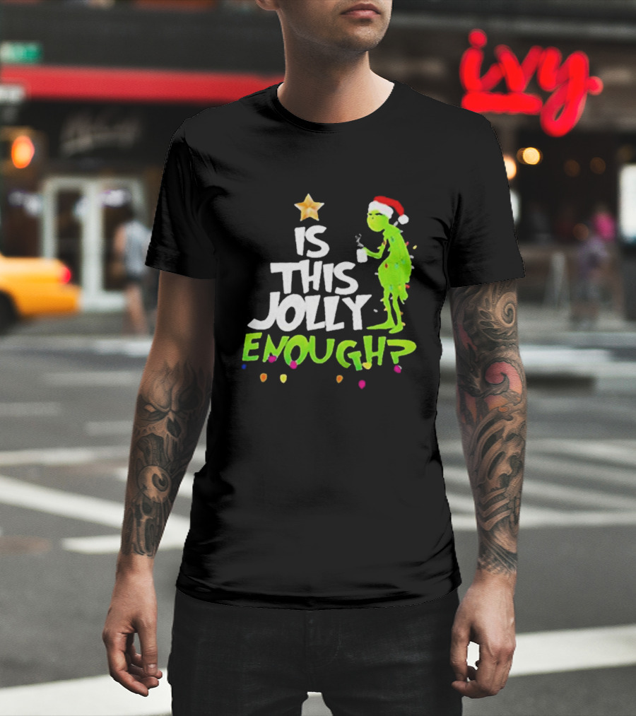 Grinch In Santa Hat Holding Mug Is This Jolly Enough Christmas With Lights T-Shirt