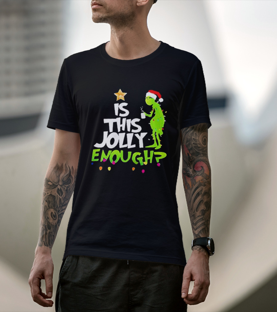 Grinch In Santa Hat Holding Mug Is This Jolly Enough Christmas With Lights T-Shirt