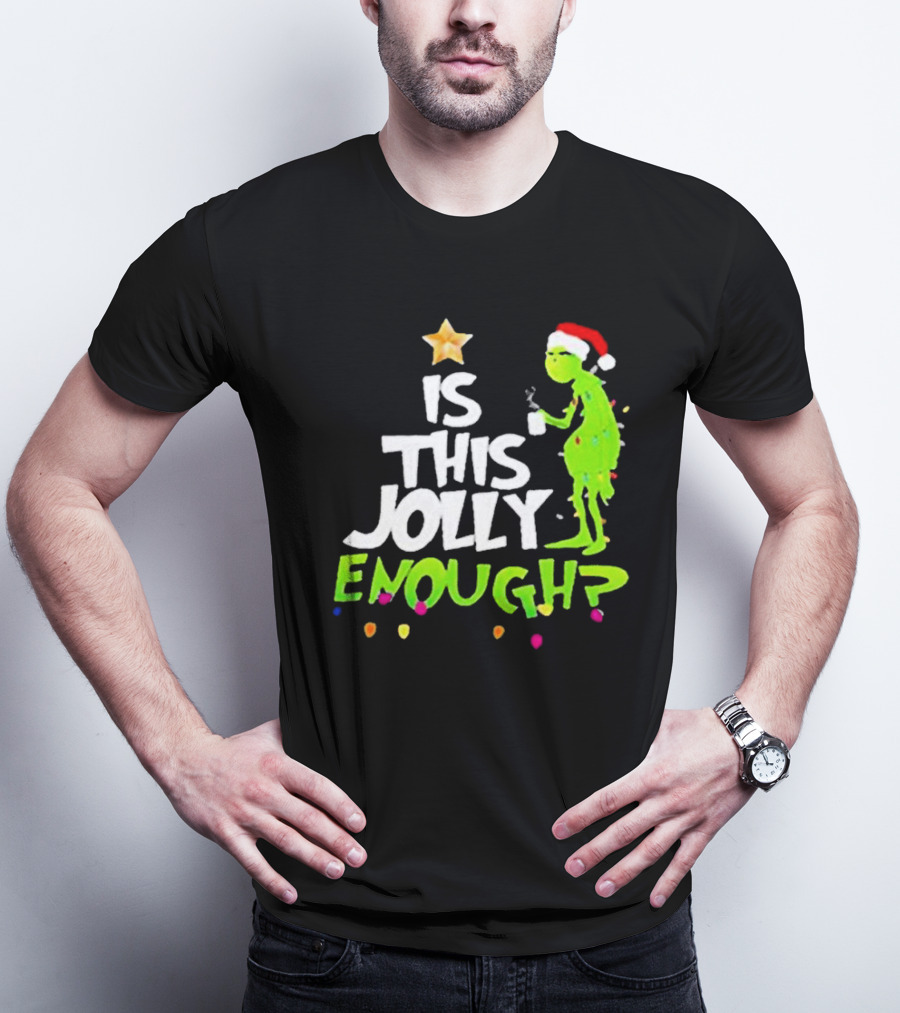 Grinch In Santa Hat Holding Mug Is This Jolly Enough Christmas With Lights T-Shirt