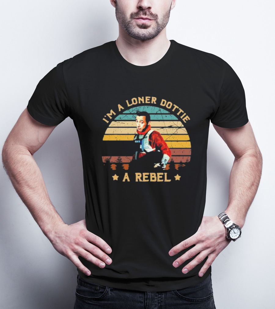 I'm A Loner Dottie A Rebel Retro Pee Wee's Big Adventure Star Wars Pilot Mashup T-Shirt