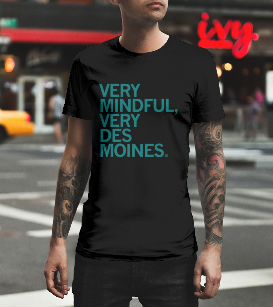 Very Mindful Very Des Moines Iowa Lifestyle T-Shirt