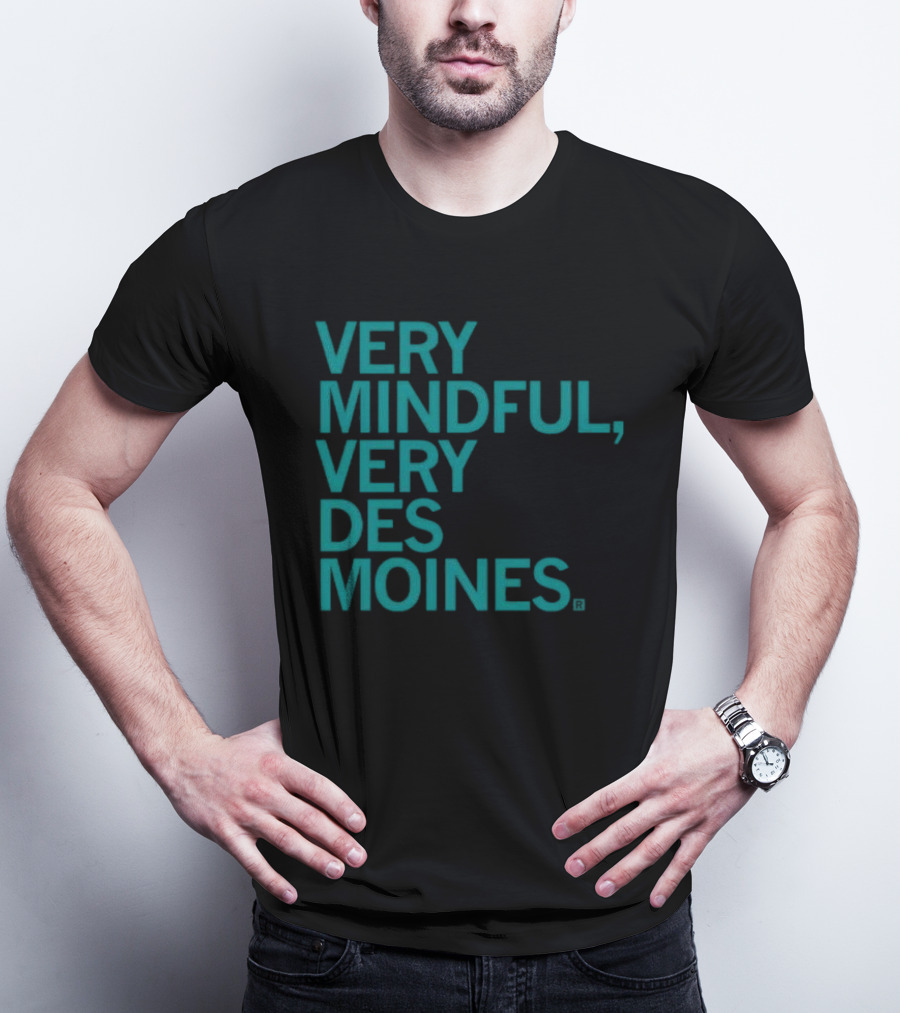 Very Mindful Very Des Moines Iowa Lifestyle T-Shirt