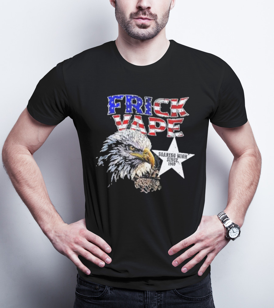 Frick Vape Eagle Soaring High Star Since 1969 American Flag Colors T-Shirt