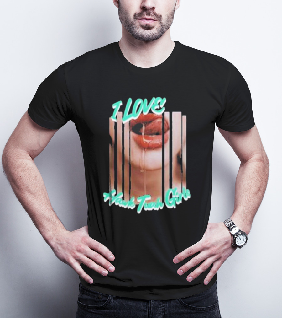 I Love Hawk Tuah Girl – Hawk Tuah Girls Dripping Lips Visual T-Shirt