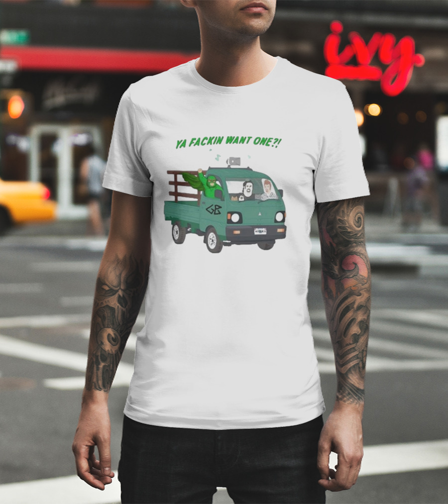 Trailer Park Boys Ya Fackin Want One Green Truck Characters Gerald Butler License Plate T-Shirt