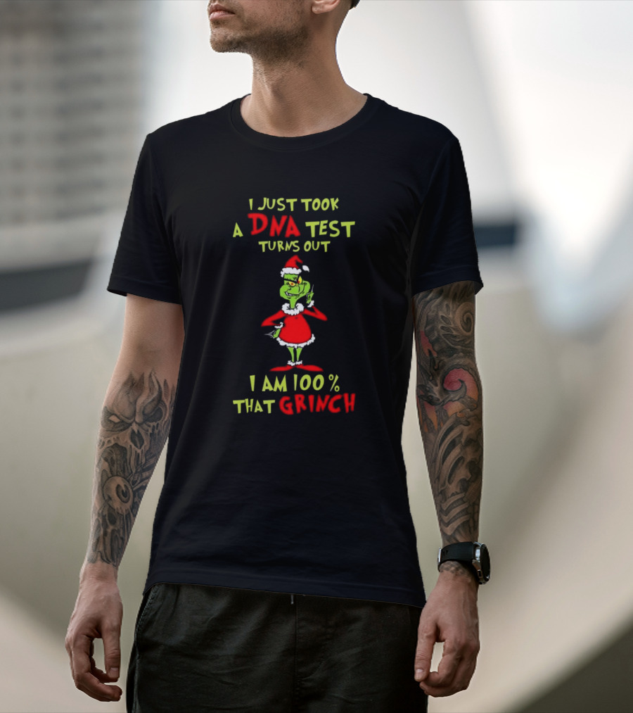 I Just Took A DNA Test Turns Out I Am 100% That Grinch Merry Christmas T-Shirt