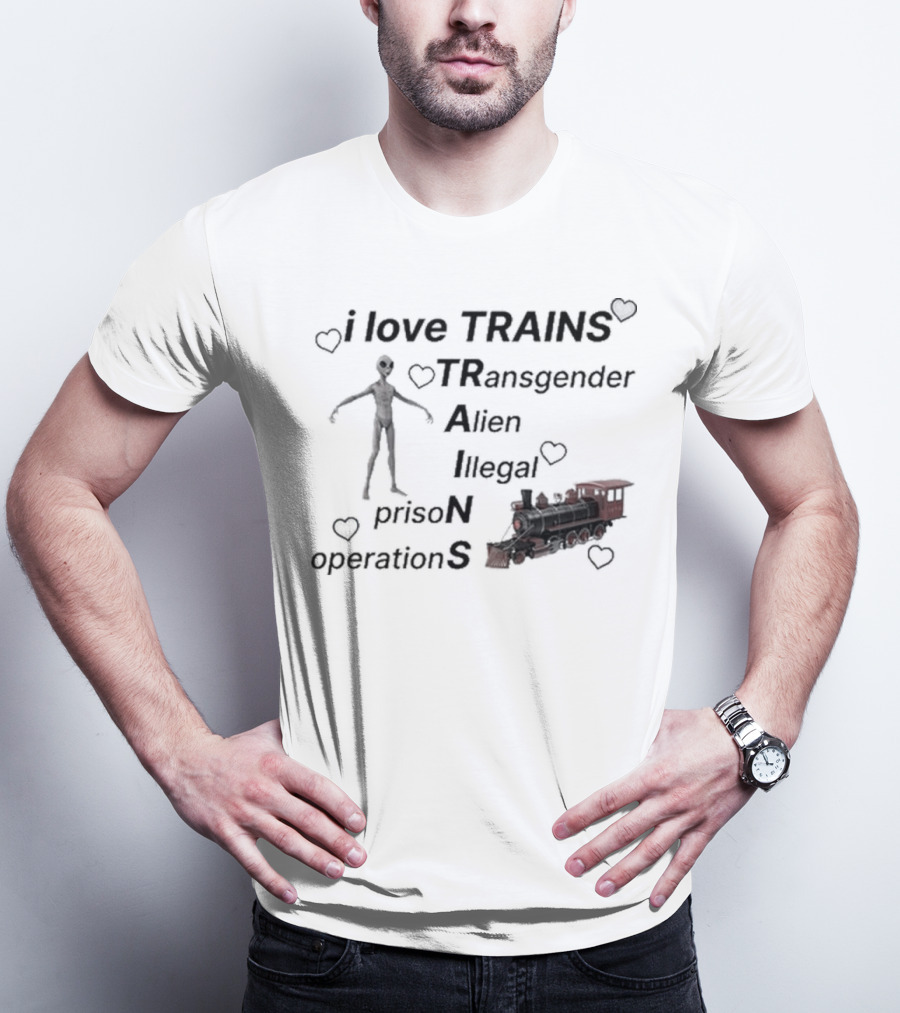 I Love Trains Transgender Alien Illegal Prison Operations Hearts T-Shirt