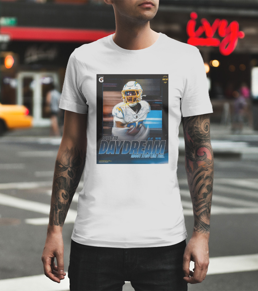 Los Angeles Chargers Tarheeb Still Defensive Back I Used To Daydream About Stuff Like This Bolt Up LA T-Shirt
