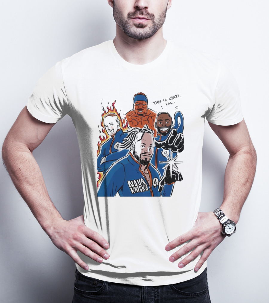 This Is Crazy Lol Nova Knicks Fantastic Four Crossover T-Shirt