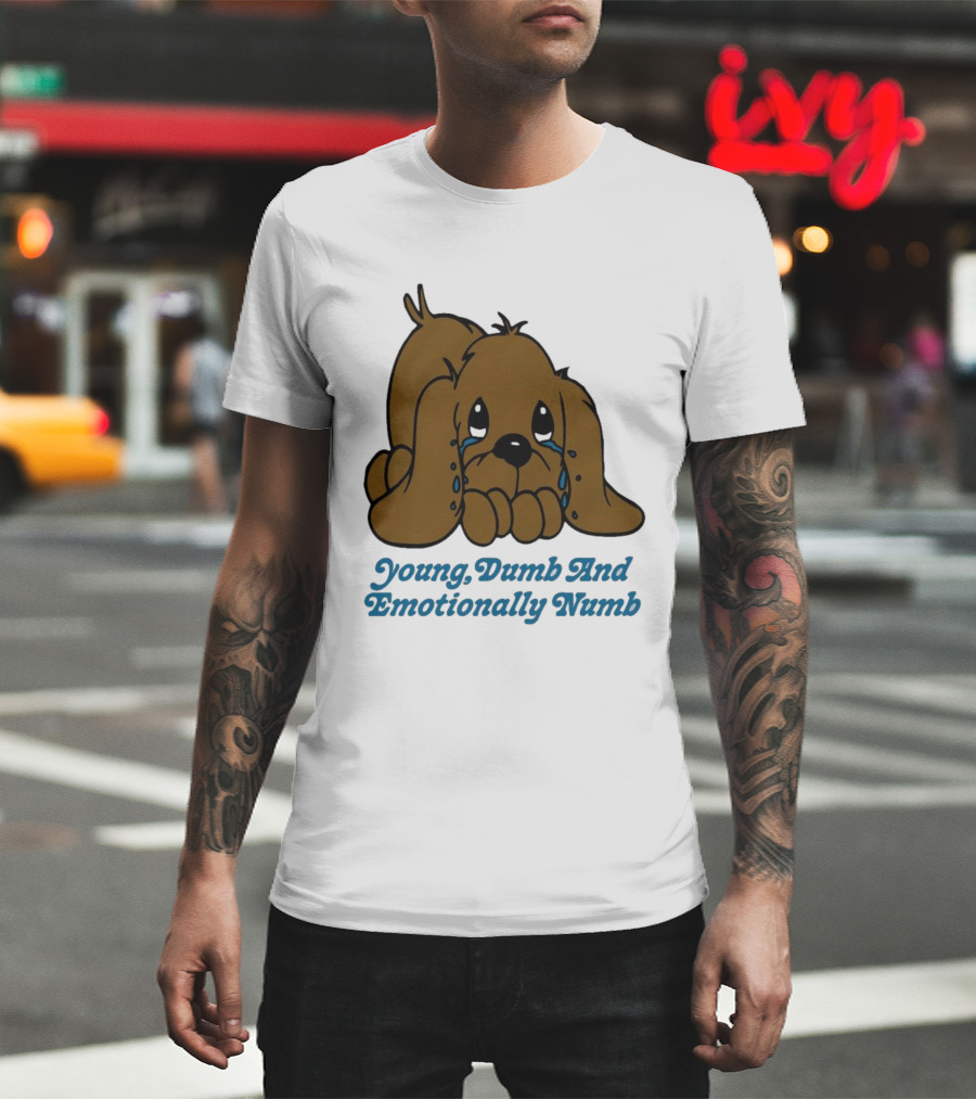 Young Dumb And Emotionally Numb Sad Cartoon Puppy Crying T-Shirt