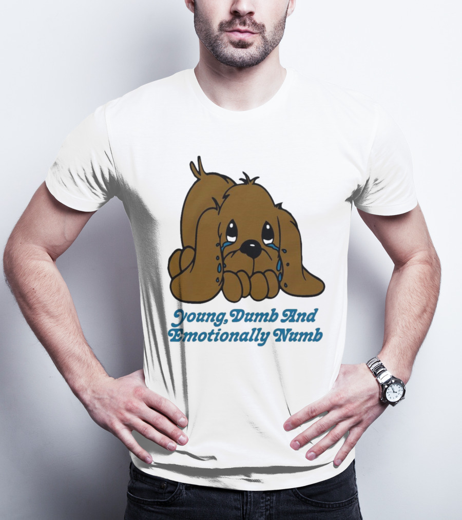 Young Dumb And Emotionally Numb Sad Cartoon Puppy Crying T-Shirt