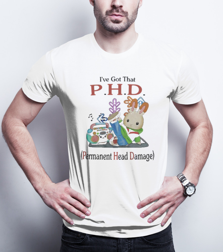 I’ve Got That P.H.D. Permanent Head Damage Bunny With Boombox And Sneakers T-Shirt