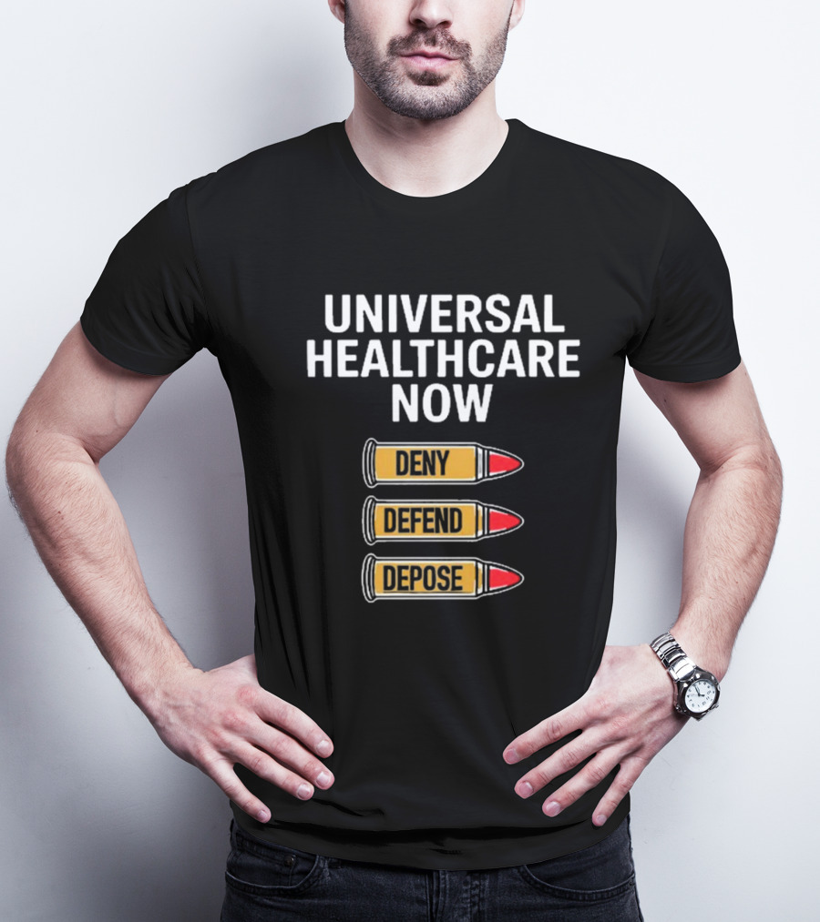Universal Healthcare Now Deny Defend Depose Bullet Symbols T-Shirt