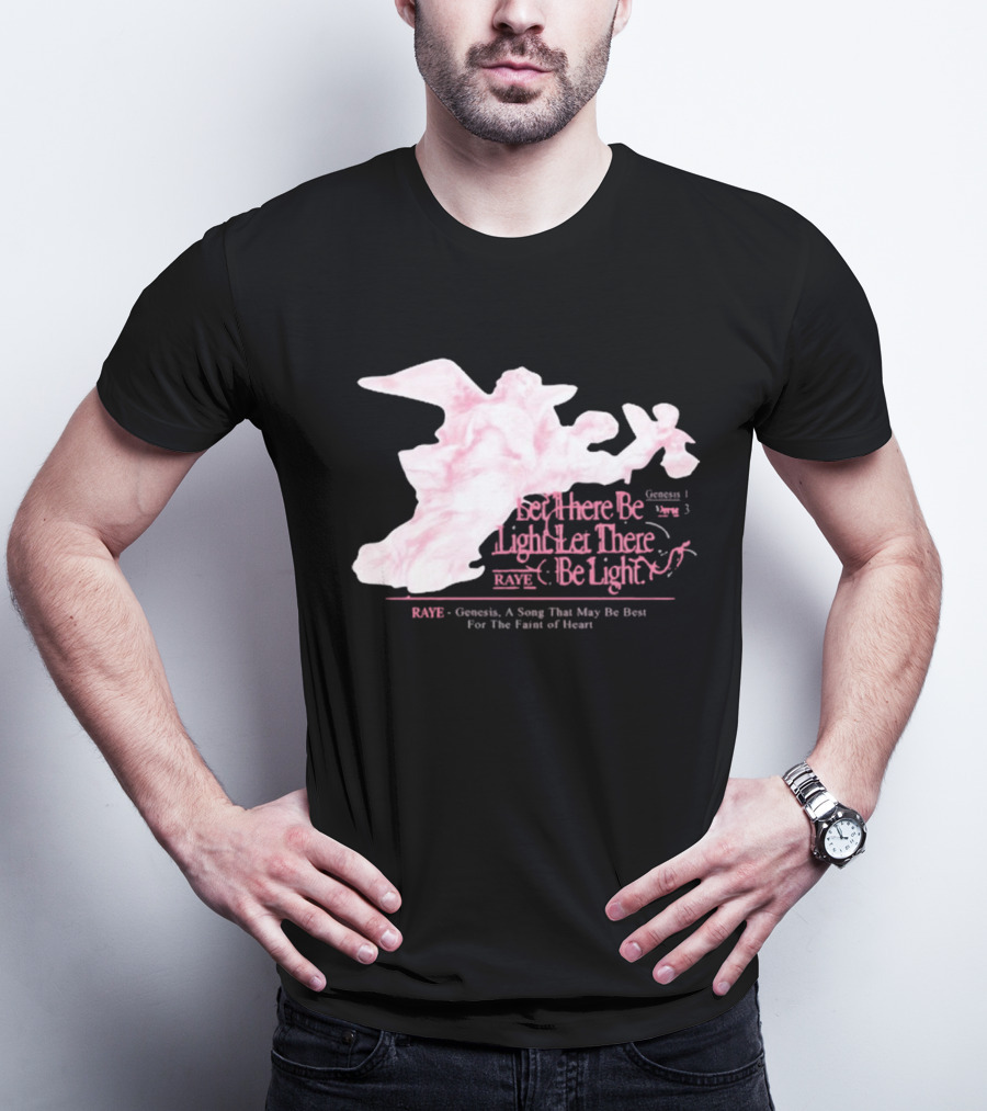 RAYE Let There Be Light Genesis A Song That May Be Best For The Faint Of Heart T-Shirt