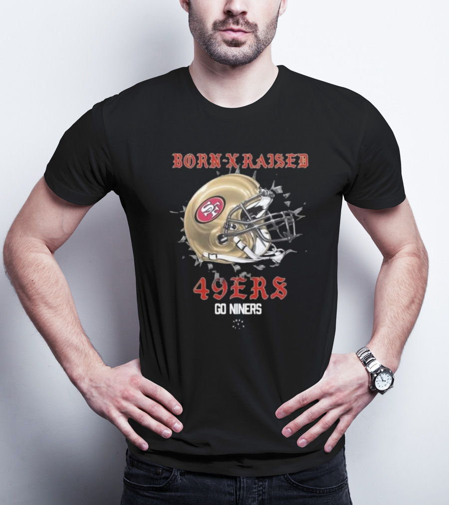 Born X Raised San Francisco 49Ers Helmet Go Niners T-Shirt