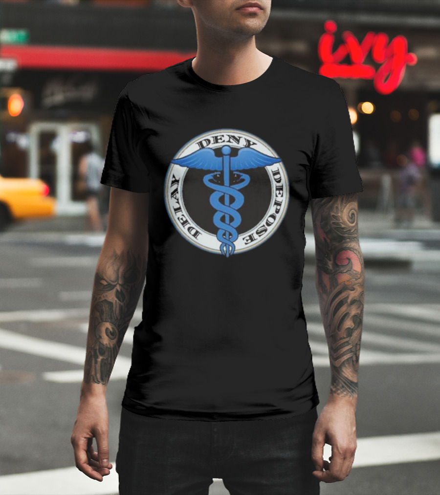 Delay Deny Depose Evil Healthcare Caduceus T-Shirt