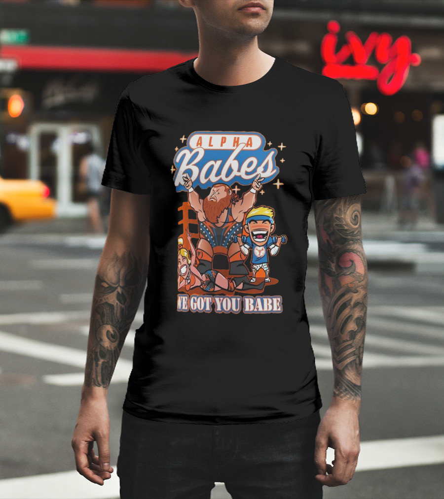 Alpha Babes We Got You Babe Celebration Wrestlers T-Shirt
