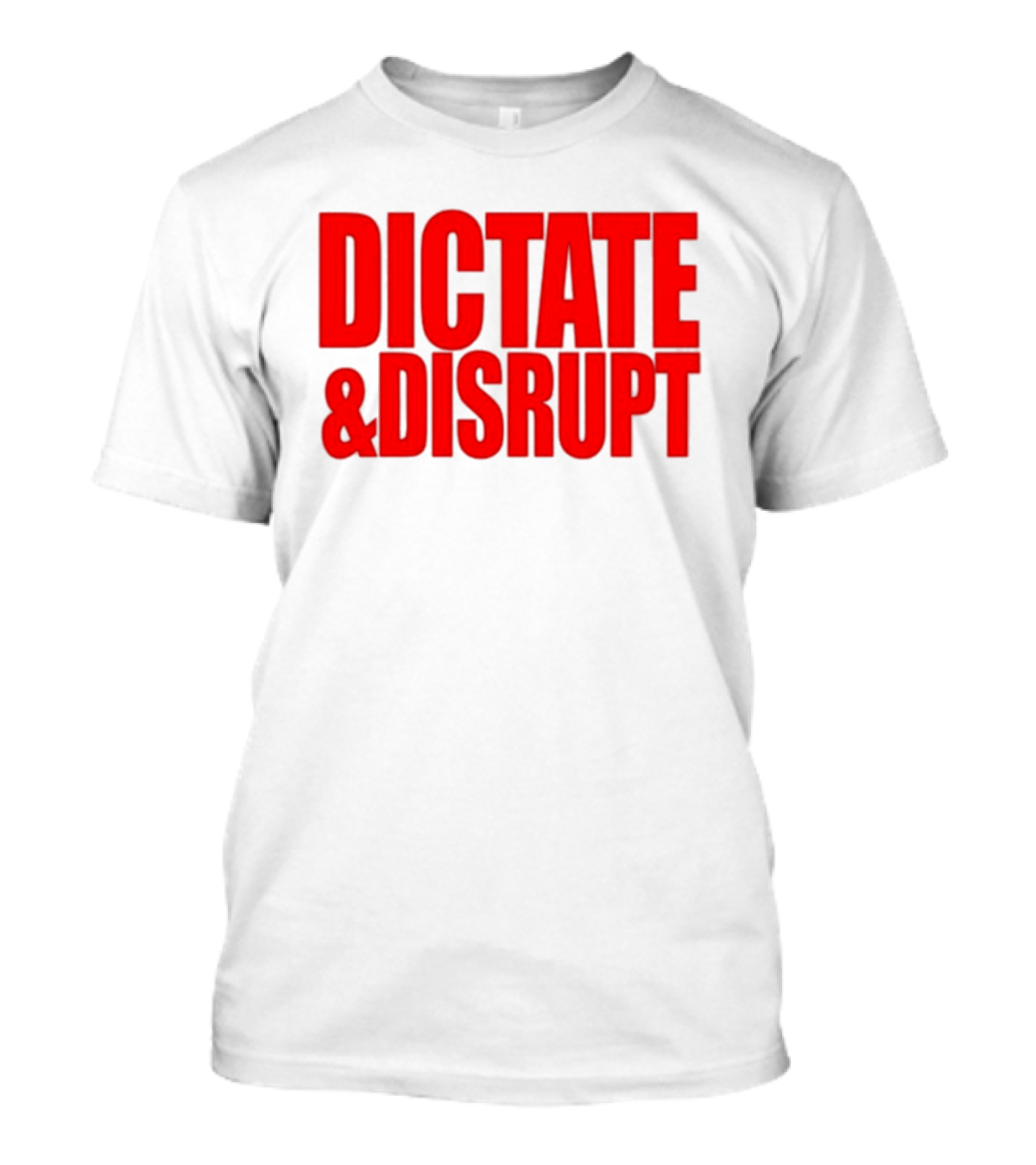 DICTATE AND DISRUPT Red T-Shirt