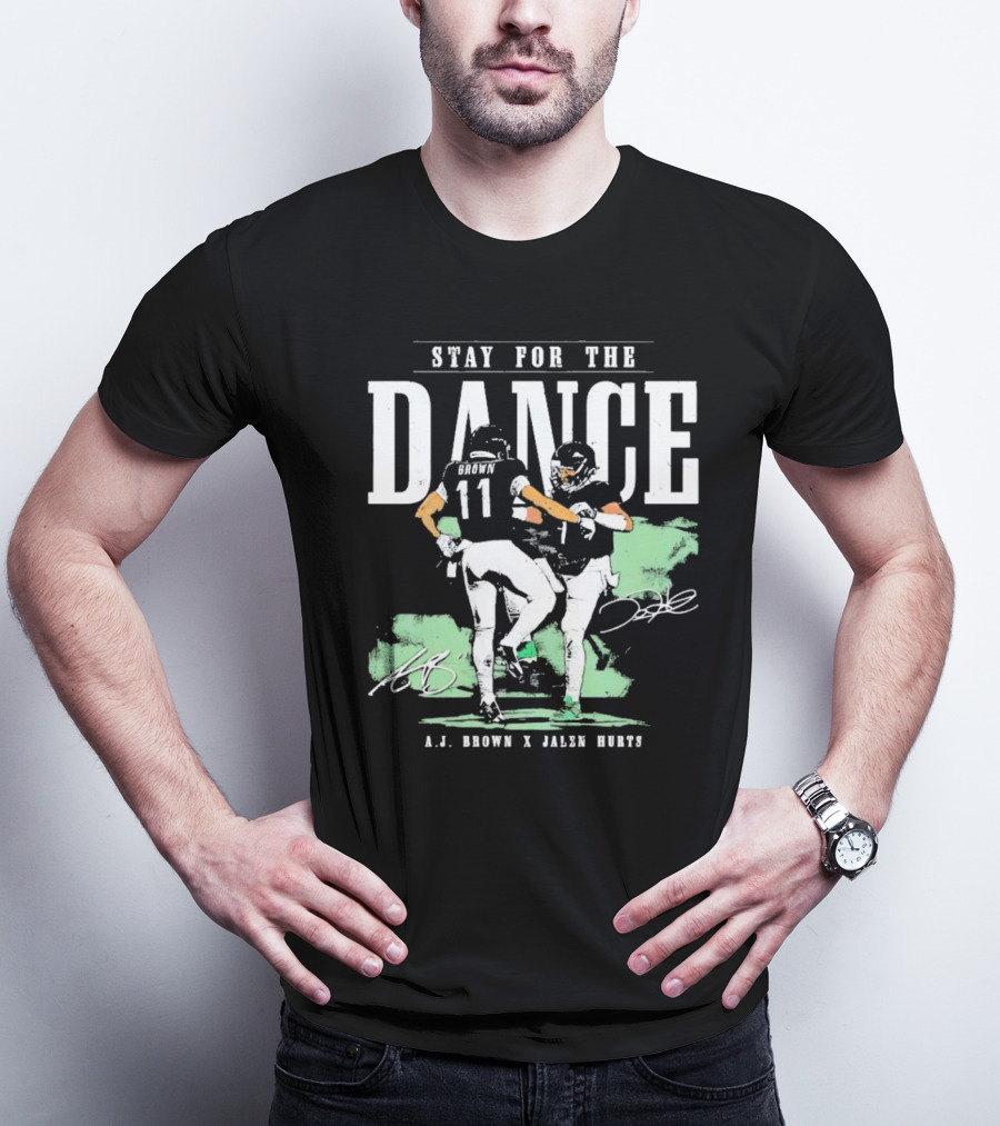 Stay For The Dance A.J. Brown Jalen Hurts Philadelphia Eagles NFL Signatures T-Shirt
