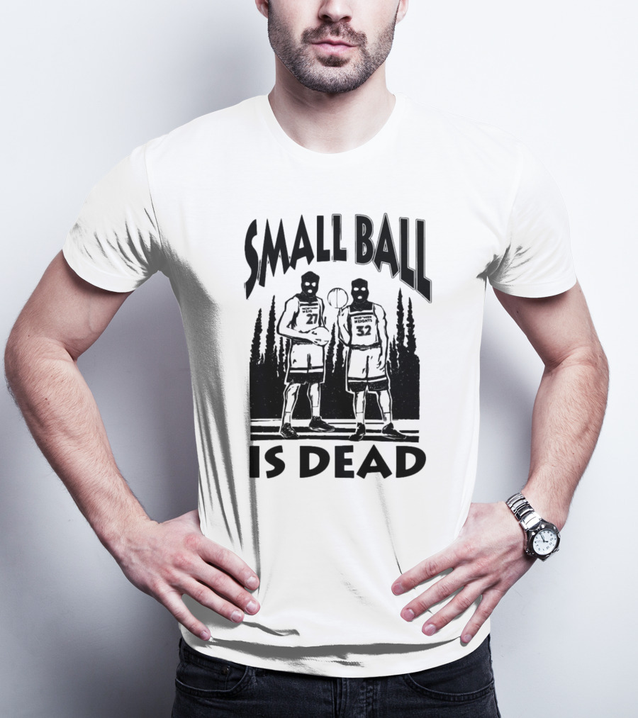 Small Ball Is Dead Hoopers Resort Heights 27 32 T-Shirt