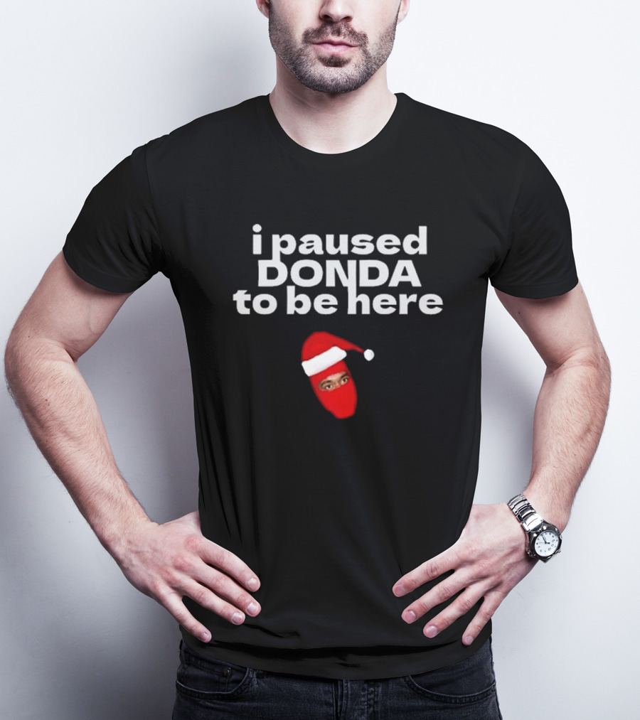 I Paused Donda To Be Here Red Santa Mask Face T-Shirt