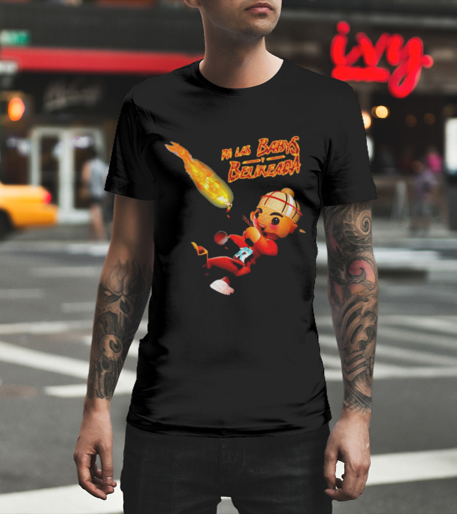 Fuerza Regida Chuyin Pa Las Babys Belikeada Fire Character T-Shirt