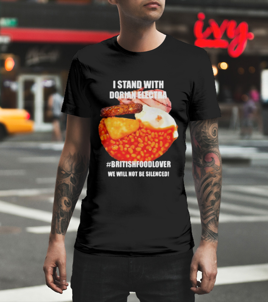I Stand With Dorian Electra British Food Lover We Will Not Be Silenced Beans And Breakfast T-Shirt