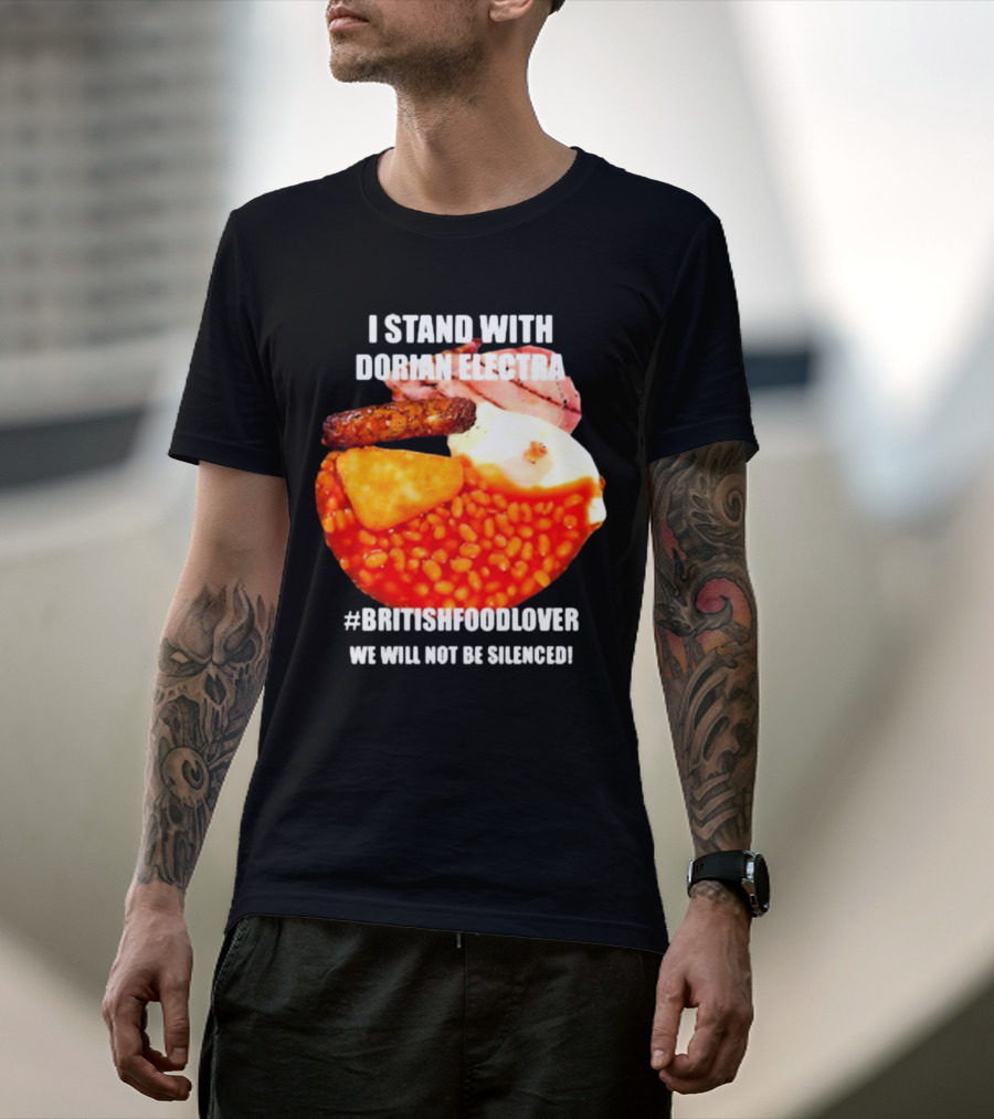 I Stand With Dorian Electra British Food Lover We Will Not Be Silenced Beans And Breakfast T-Shirt