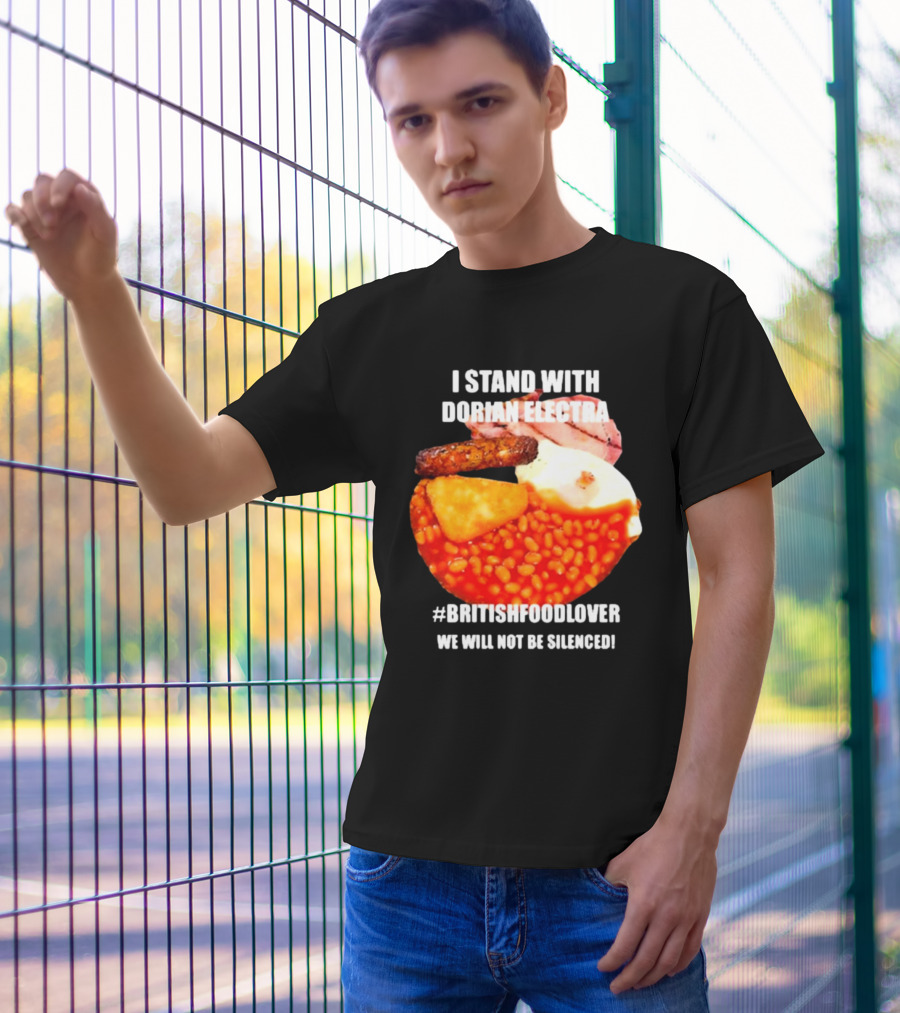 I Stand With Dorian Electra British Food Lover We Will Not Be Silenced Beans And Breakfast T-Shirt