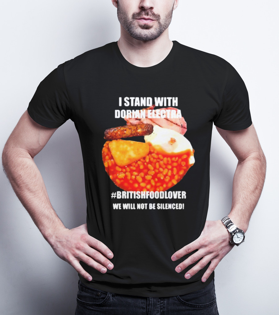 I Stand With Dorian Electra British Food Lover We Will Not Be Silenced Beans And Breakfast T-Shirt