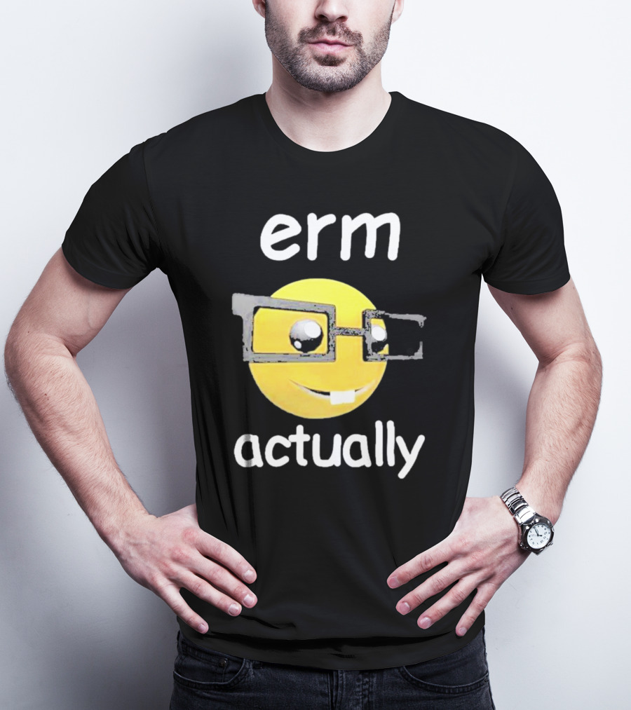 Erm Actually Nerdy Emoji Wearing Glasses T-Shirt