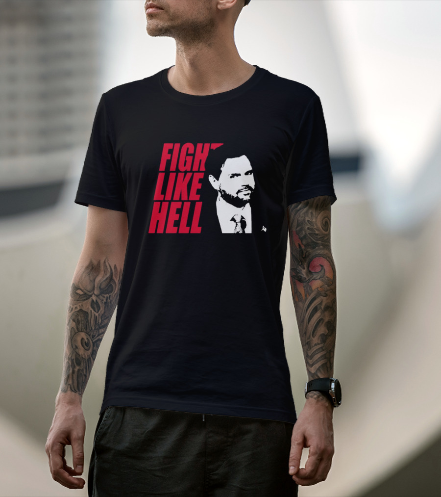 Fight Like Hell JD Vance Political Campaign T-Shirt