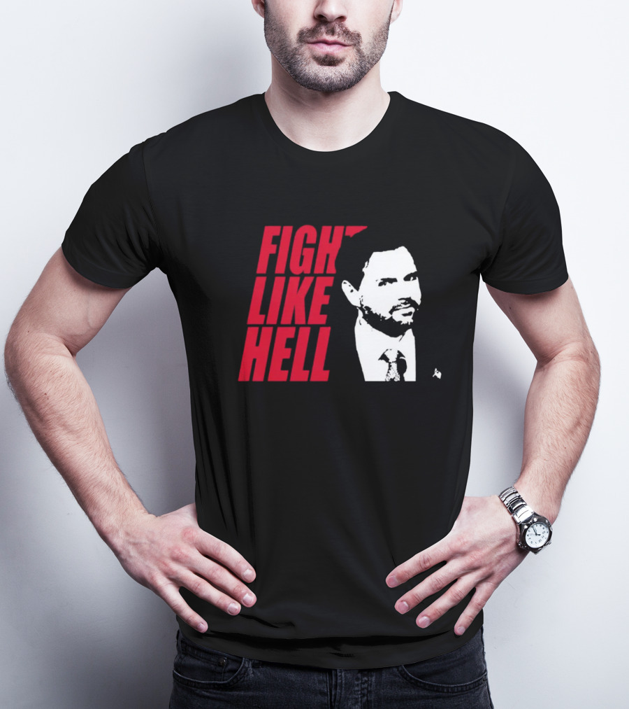 Fight Like Hell JD Vance Political Campaign T-Shirt