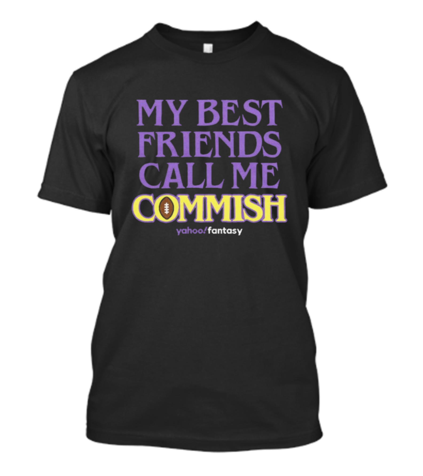 My Best Friends Call Me Commish Yahoo Fantasy Football T-Shirt