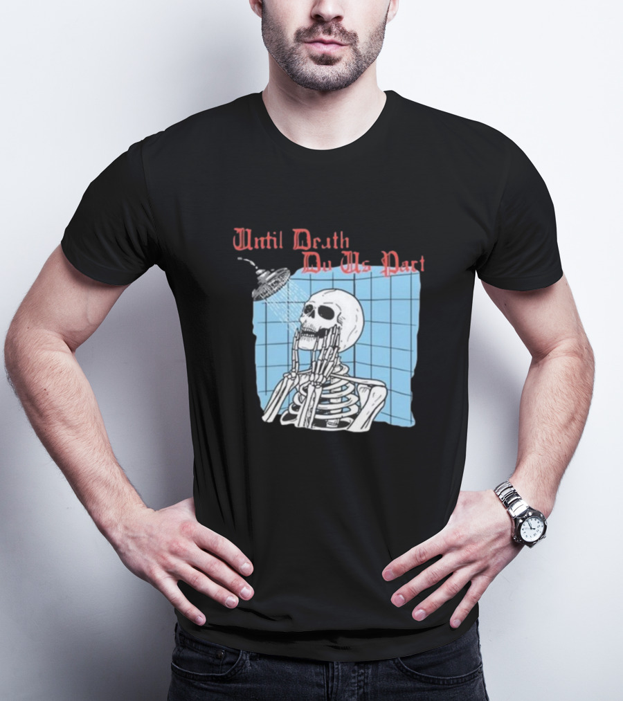 Until Death Do Us Part Skeleton Shower Art By Hillary White T-Shirt