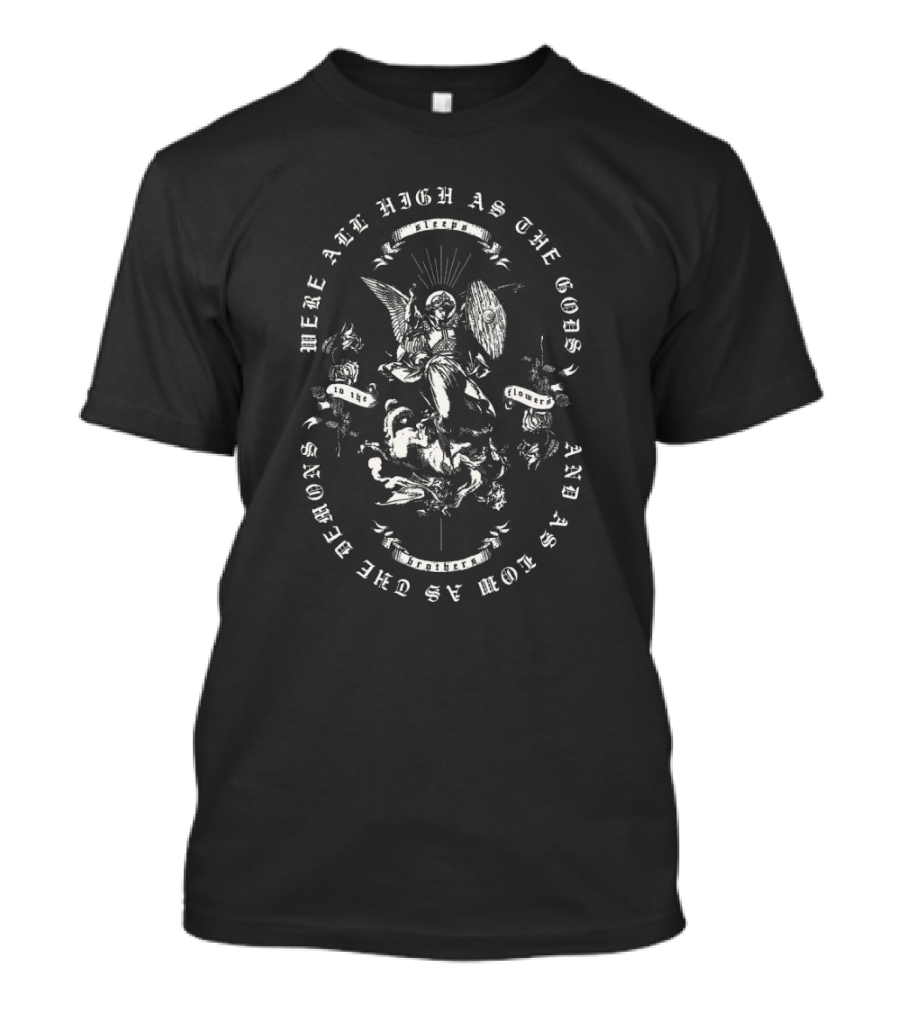 We Are All High As The Gods And As Low As The Demons While She Sleeps T-Shirt