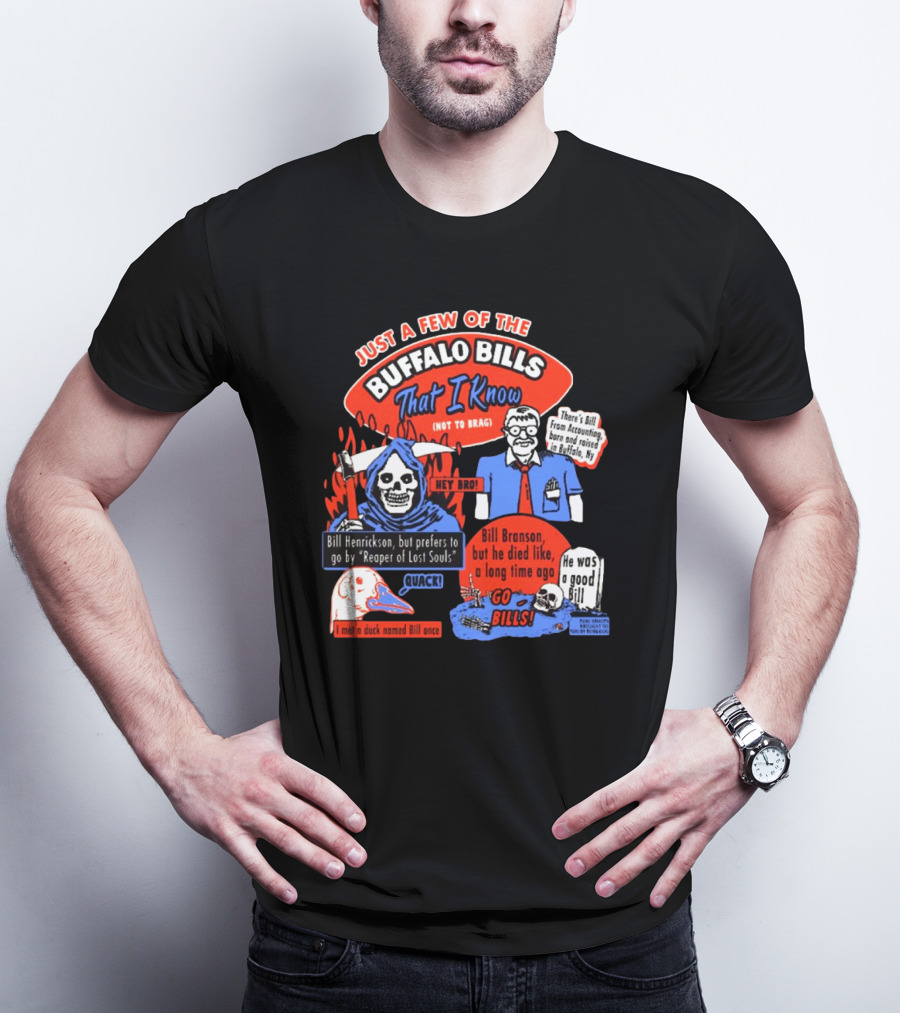Just A Few Of The Buffalo Bills That I Know Not To Brag Bill Henrickson Reaper Of Lost Souls Accounting Skulls T-Shirt