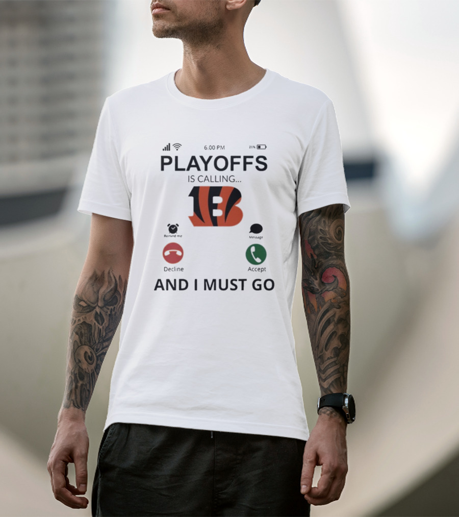 Cincinnati Bengals Playoffs Is Calling And I Must Go T-Shirt