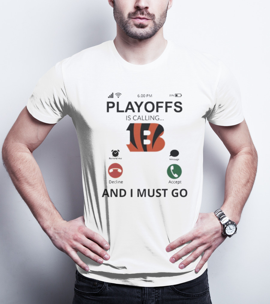 Cincinnati Bengals Playoffs Is Calling And I Must Go T-Shirt