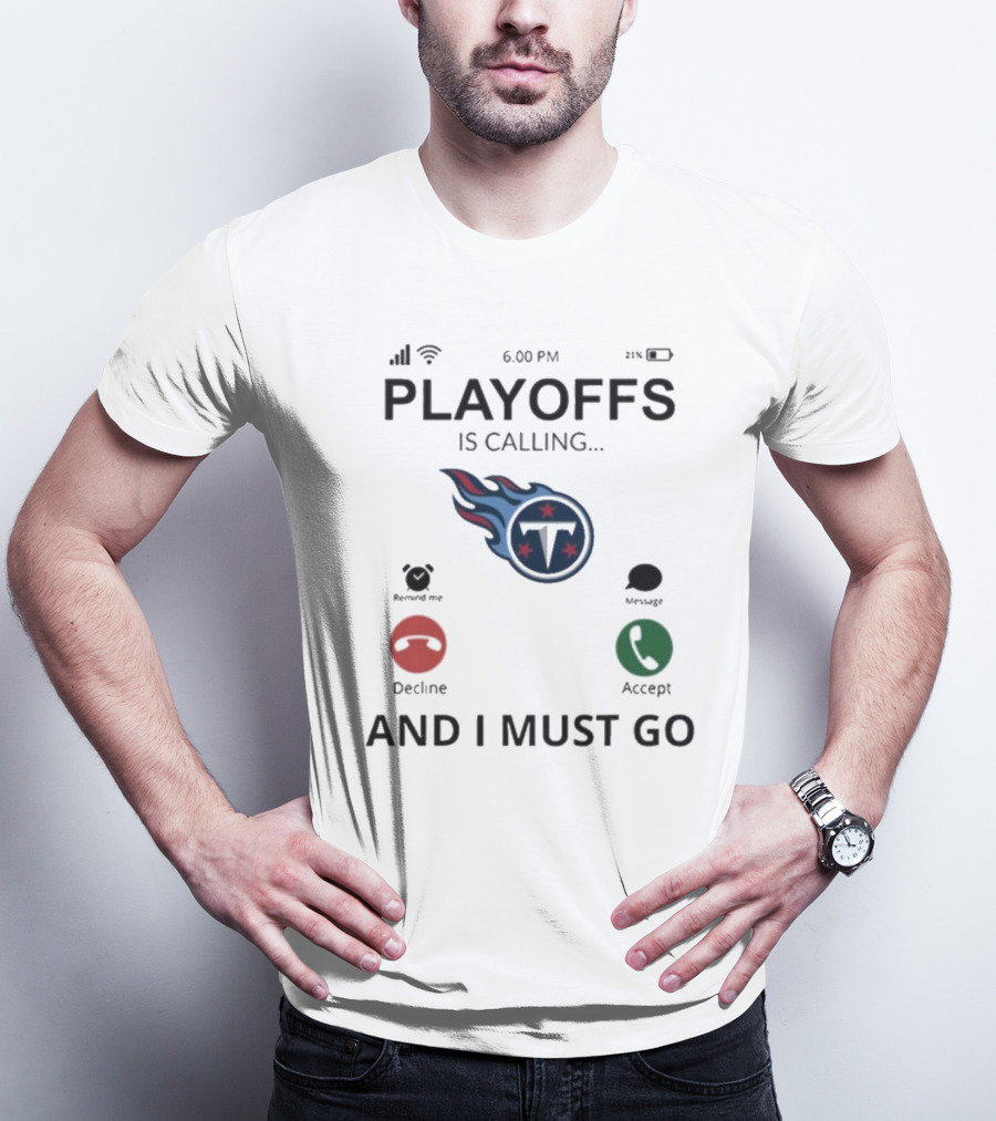Playoffs Are Calling And I Must Go Tennessee Titans T-Shirt