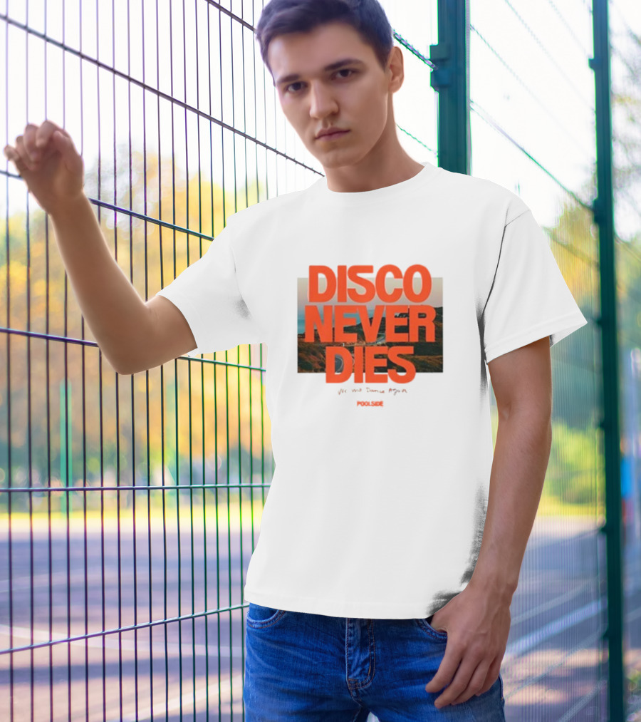 Disco Never Dies We Will Dance Again Poolside T-Shirt