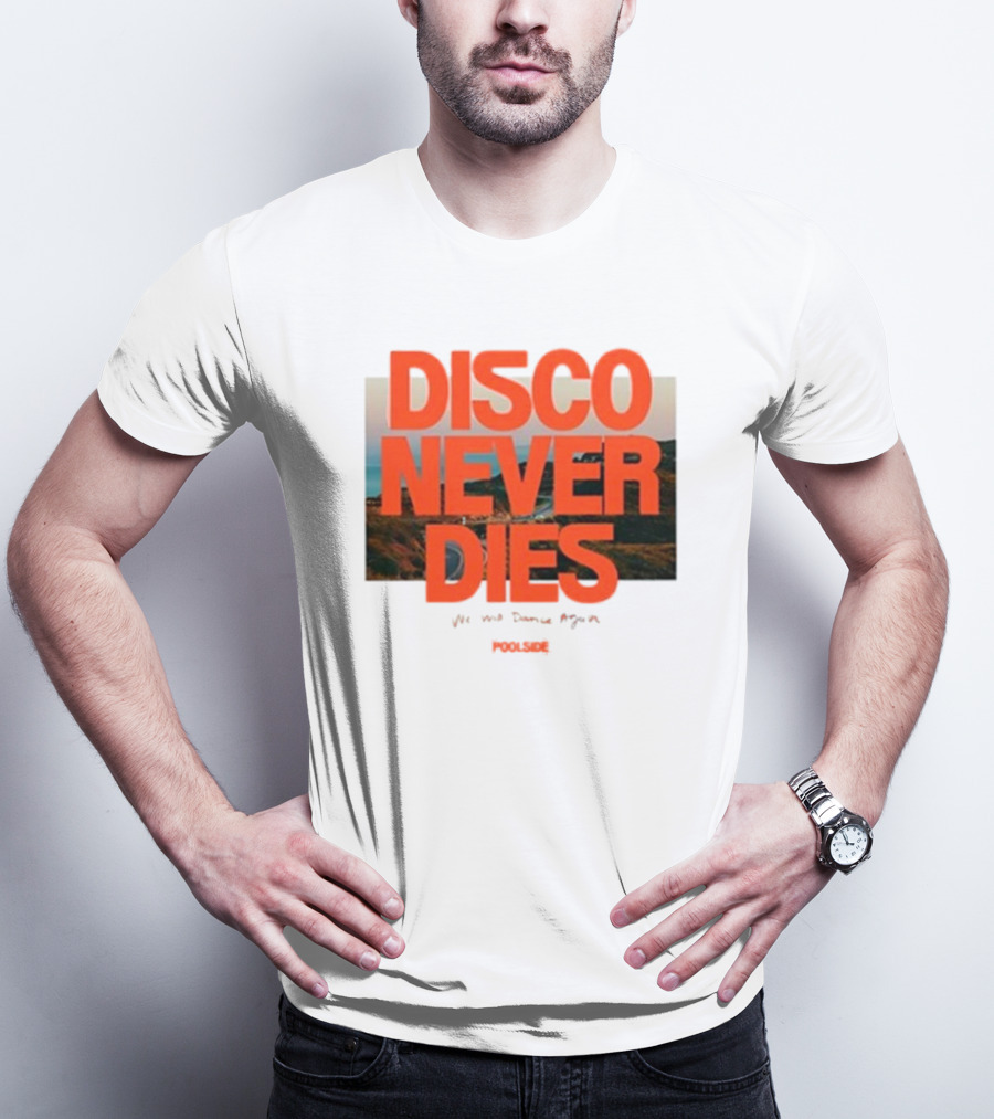 Disco Never Dies We Will Dance Again Poolside T-Shirt