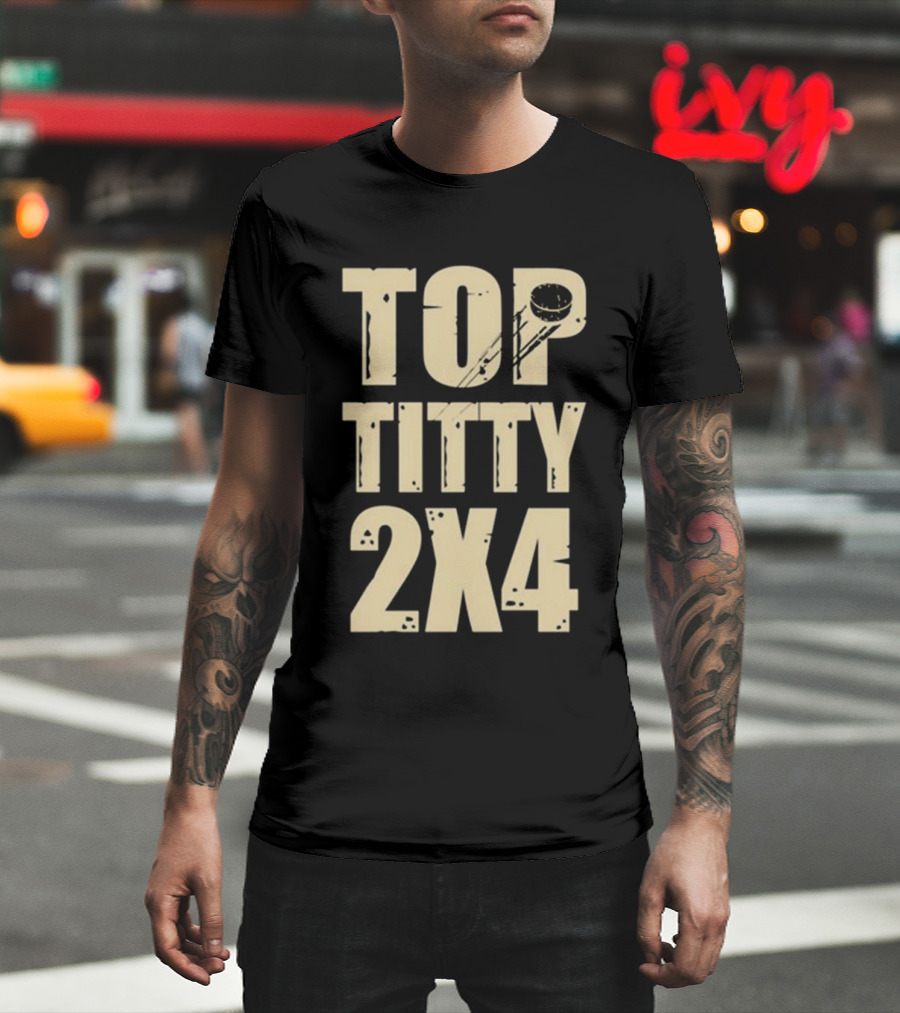 Sotastickco Top Titty 2X4 T-Shirt