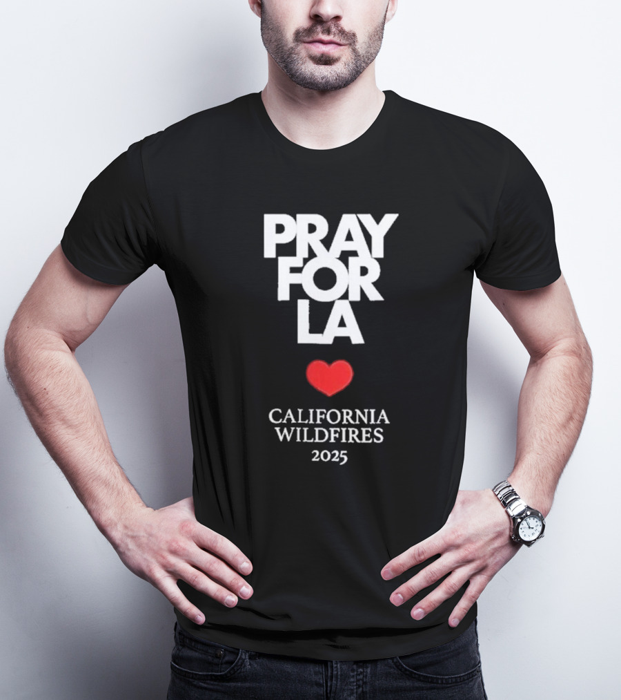 Pray For LA California Wildfires 2025 Heart T-Shirt