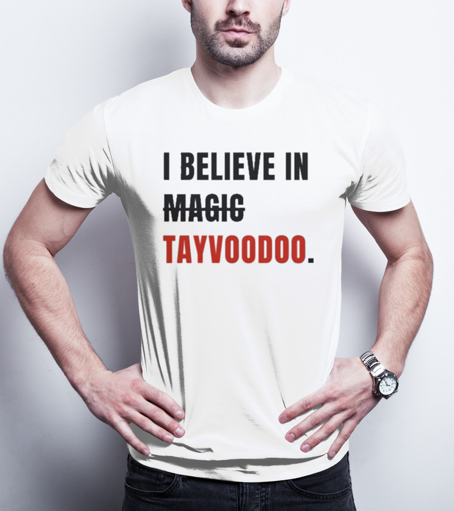 I Believe In Tayvoodoo Jojo In KC Magic T-Shirt